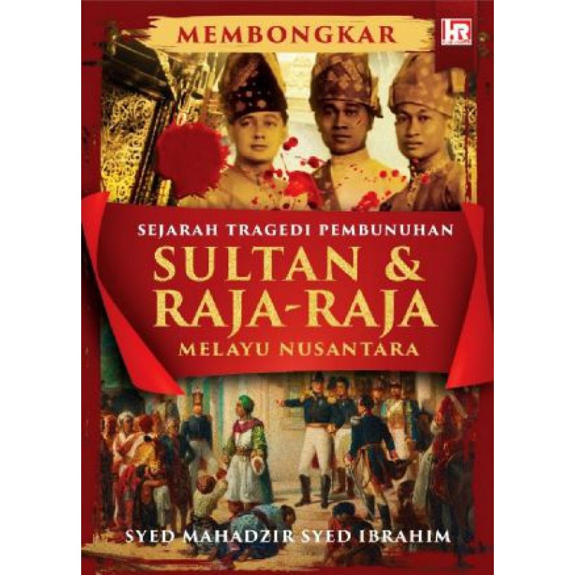 Sejarah Tragedi Pembunuhan Sultan & Raja-Raja Melayu Nusantara | Shopee ...