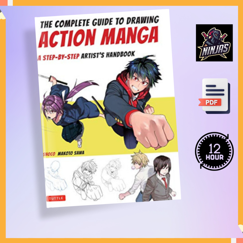 The Complete Guide to Drawing Action Manga: A Step-by-Step Artist's ...
