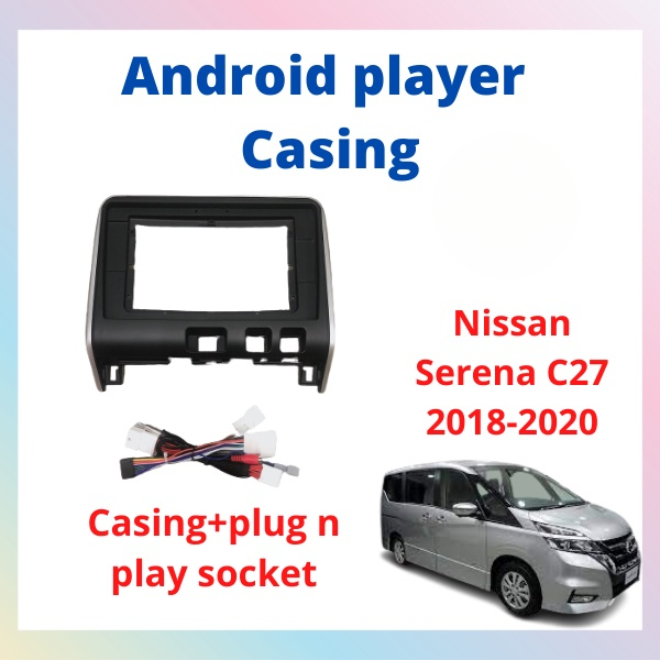 Android Player Casing 10" Nissan Serena C27 2018-2020 (with Socket ...