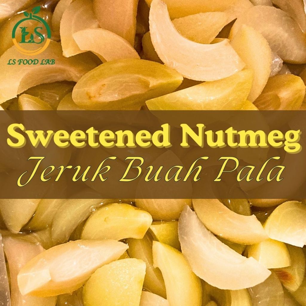 Jeruk Buah Pala Penang Famous Pickled Sweetened Nutmeg 槟城著名糖渍豆蔻 by LS ...