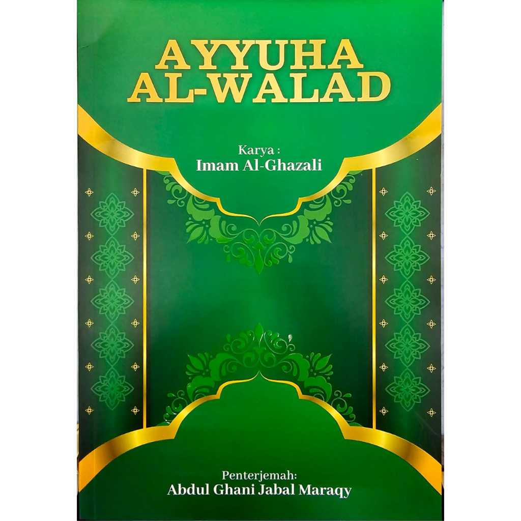 AYYUHA AL AYYUHAL WALAD IMAM AL GHAZALI EDISI RUMI UNTUK PENGAJIAN ...