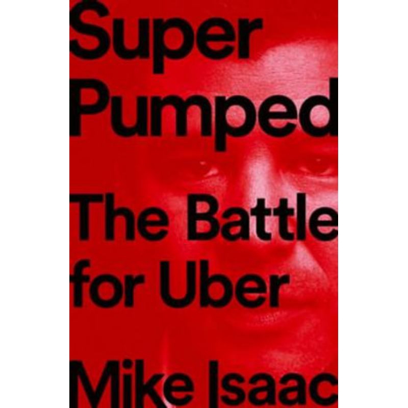 (100% Original) Super Pumped : The Battle for Uber by Mike Isaac ...