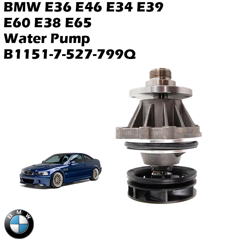 BMW E36 E46 E34 E39 E60 E38 E65 Water Pump B1151-7-527-799Q | Shopee Malaysia