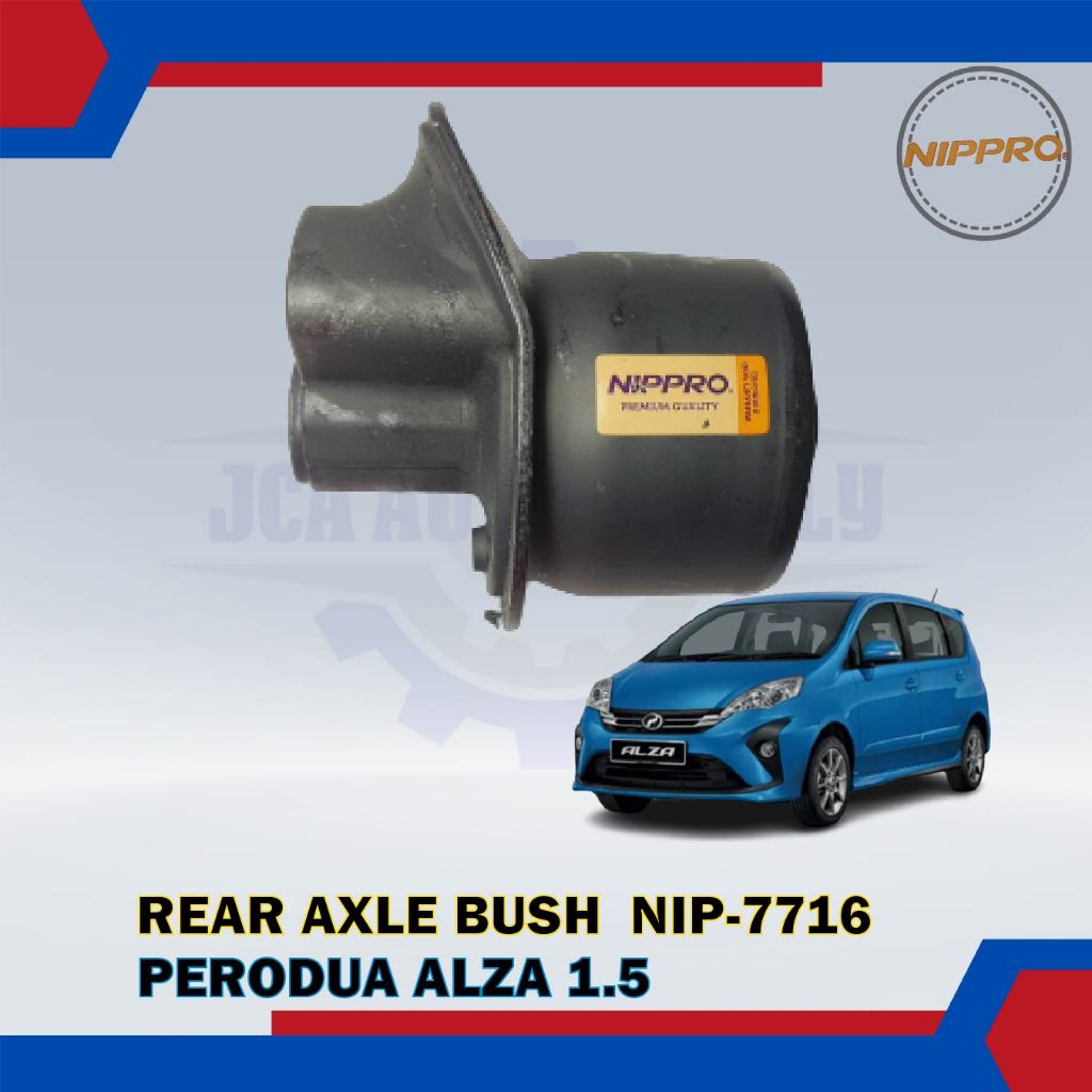 REAR AXLE BUSH-PERODUA ALZA 1.5 2009-2022-NIPPRO-NIP-7716 | Shopee Malaysia