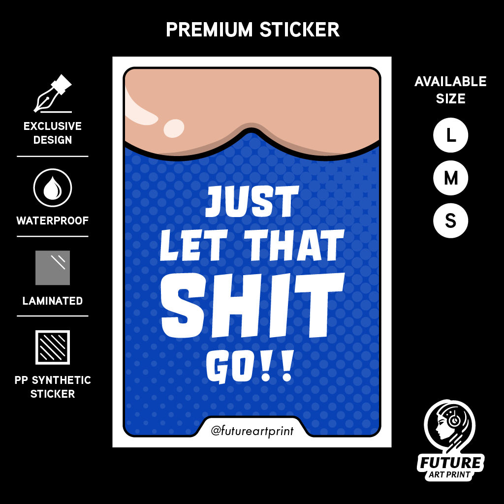 Just Let That Shit Go!! Premium Funny Design Sticker. Inspirational ...