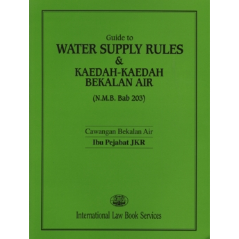GUIDE TO WATER SUPPLY RULES & KAEDAH KAEDAH BEKALAN AIR (N.M.B. BAB 203 ...
