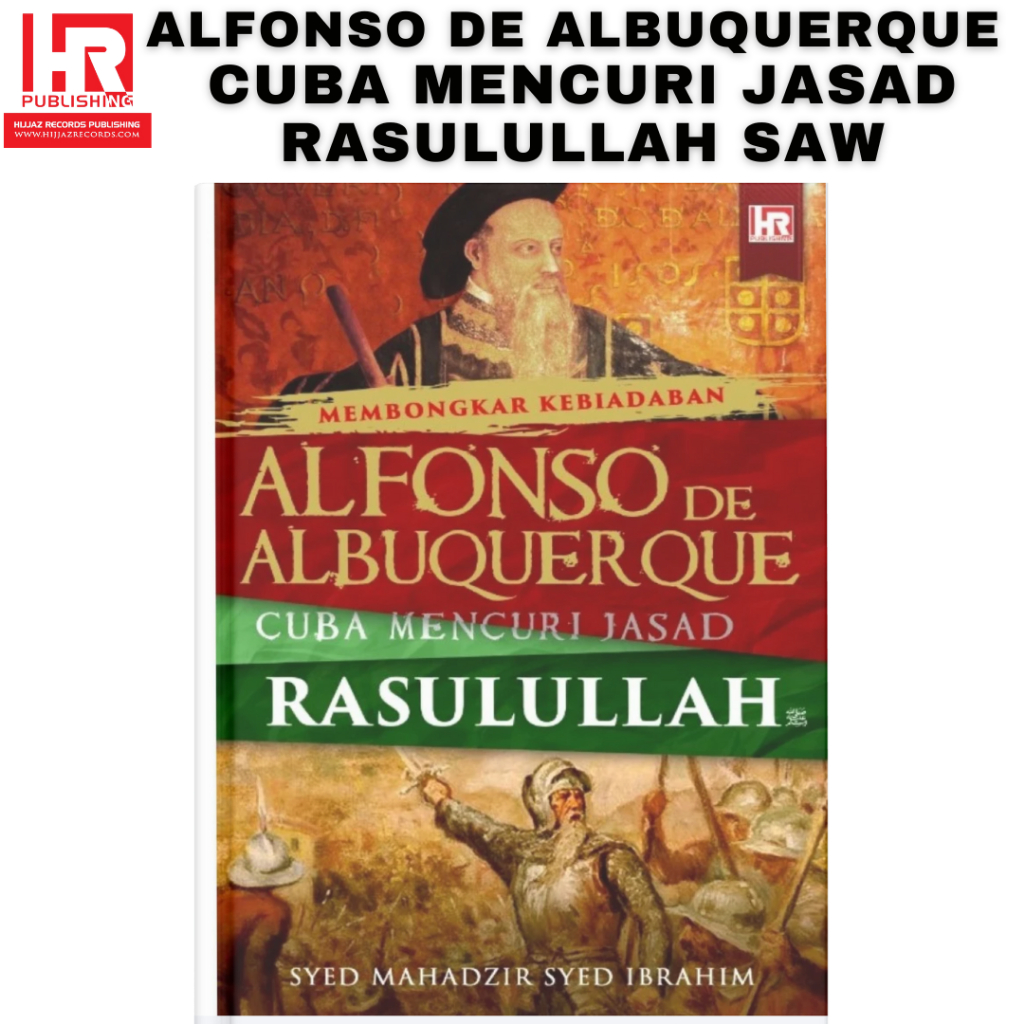 Buku Sejarah-ALFONSO DE ALBUQUERQUE CUBA MENCURI JASAD RASULULLAH-HIJAZ ...