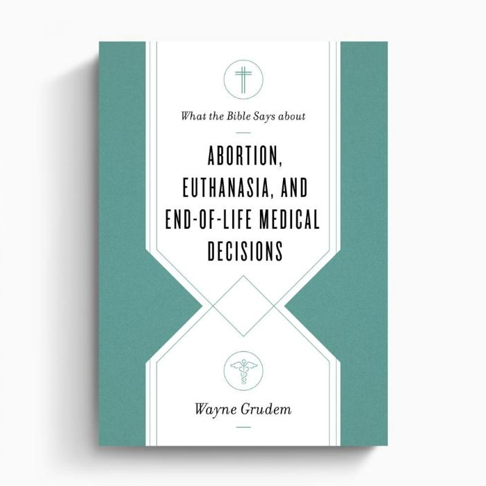 What the Bible Says about Abortion, Euthanasia, and End-of-Life Medical ...