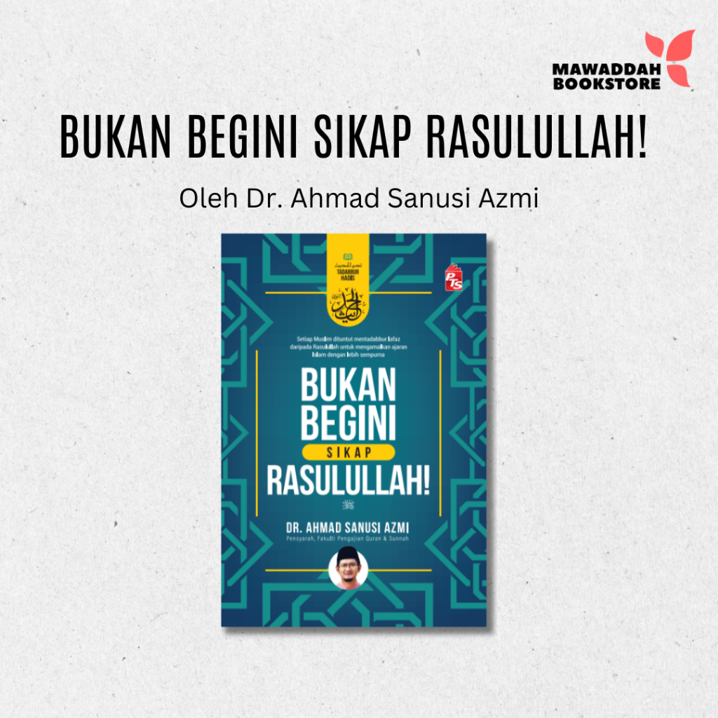 Buku Bukan Begini Sikap Rasulullah : Dr. Ahmad Sanusi Azmi | Shopee ...