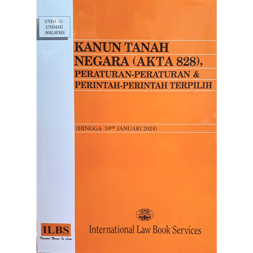 KANUN TANAH NEGARA PERATURAN-PERATURAN DAN PERINTAH PERINTAH TERPILIH (AKTA 828) -EDISI 2024 ...
