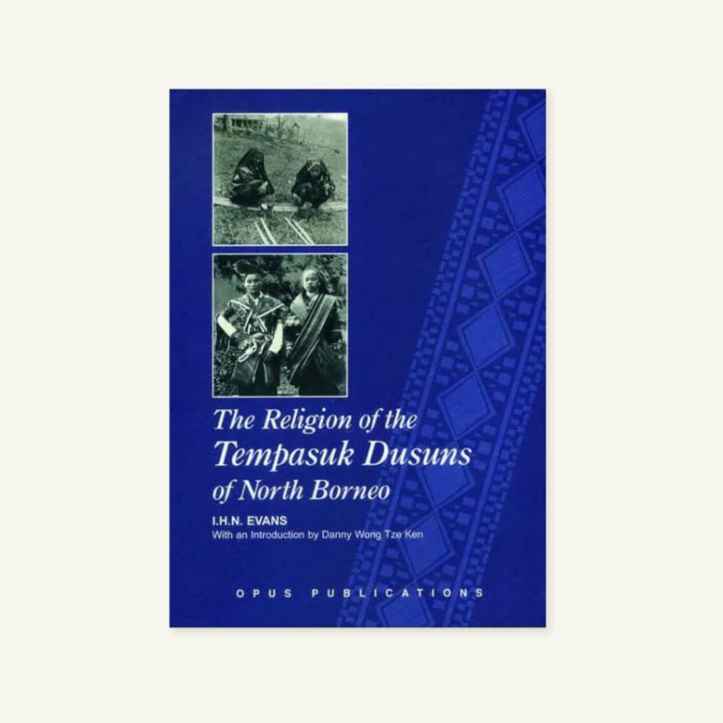 THE RELIGION OF THE TEMPASUK DUSUNS OF NORTH BORNEO | I.H.N. Evans ...
