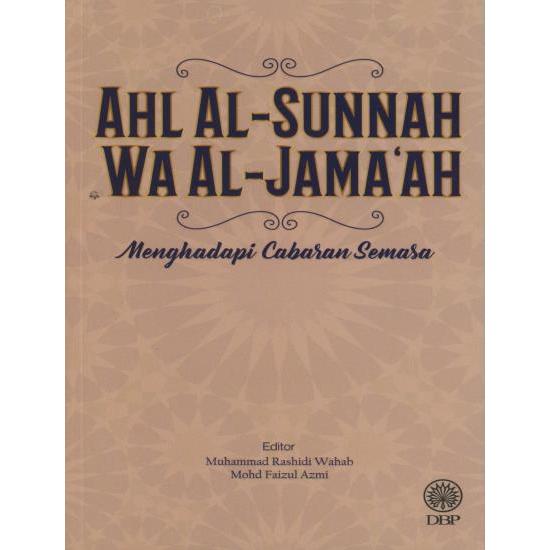 Ahl al-Sunnah Wa al-Jama’ah: Menghadapi Cabaran Semasa (Editor ... Ahl al-Sunnah Wa al-Jama’ah: Menghadapi Cabaran Semasa (Editor ...