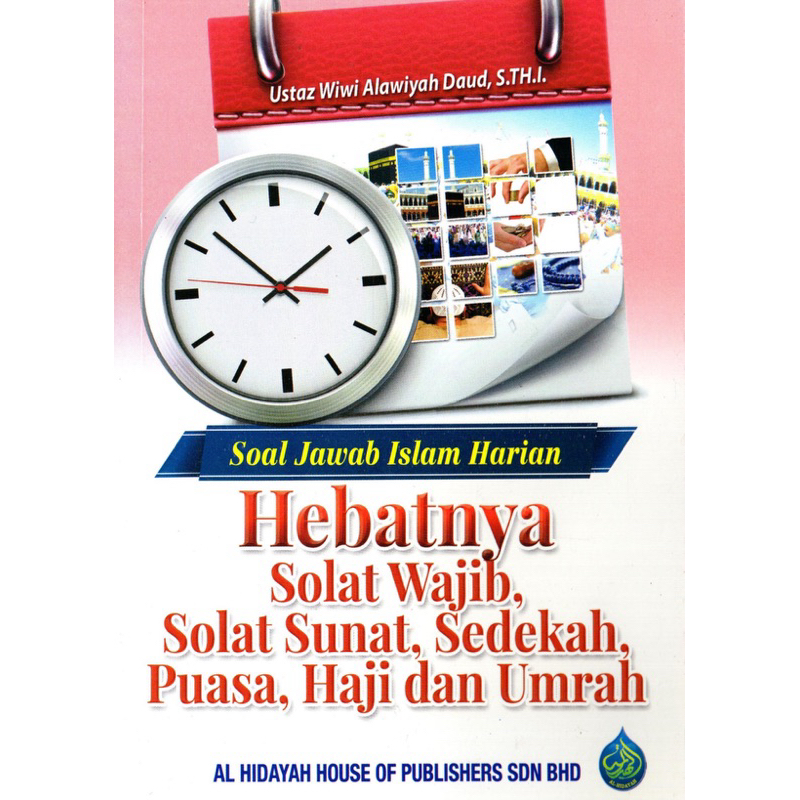 Hebatnya Solat Wajib, Solat Sunat, Sedekah, Puasa, Haji dan Umrah ...