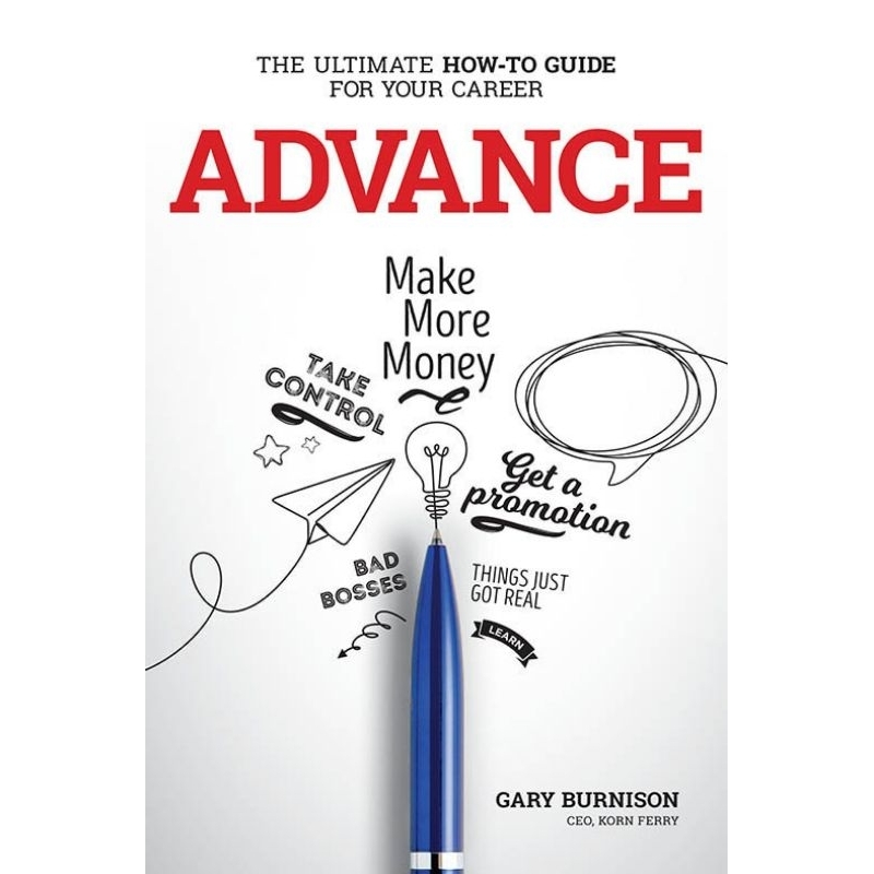 Advance The Ultimate How To Guide For Your Career By Gary Burnison ...
