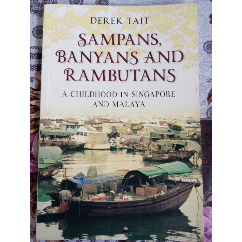 Sampans, Banyans and Rambutans : A childhood in Singapore and Malaya ...