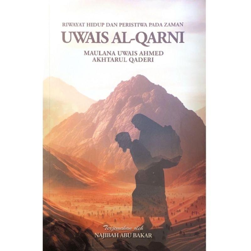 Buku Uwais Al Qarni : Riwayat Hidup dan Kisah Pada Zaman Uwais al Qarni - Maulana Uwais Ahmed ...