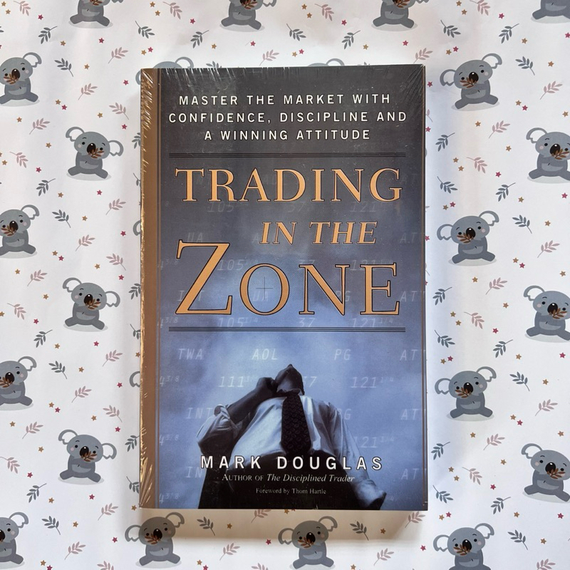 Trading in the Zone : Master the Market with Confidence, Discipline ...