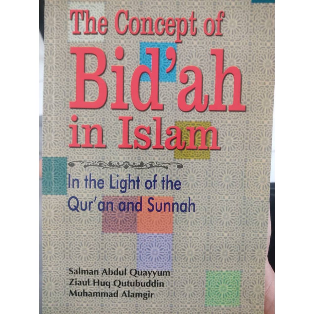 THE CONCEPT OF BID'AH IN ISLAM - In the light of the Qur'an and sunnah ...