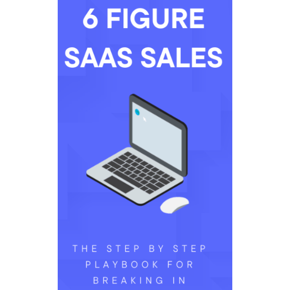 2024 Break Into SaaS – 6 Figure SaaS Sales: The Step by Step Playbook ...