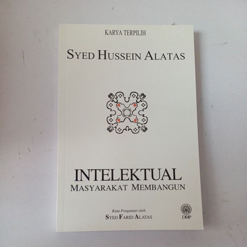 KARYA TERPILIH SYED HUSSEIN ALATAS: INTELEKTUAL MASYARAKAT MEMBANGUN No ...