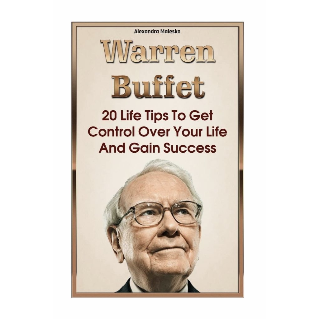 Warren Buffett: 20 Life Tips To Get Control Over Your Life And Gain ...