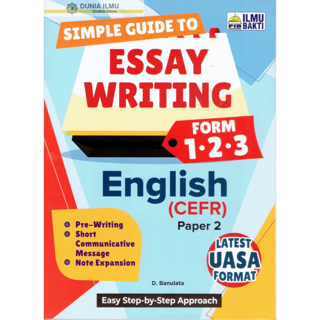 Simple Guide To Essay Writing Form 1.2.3 English ( CEFR ) Paper 2 ...
