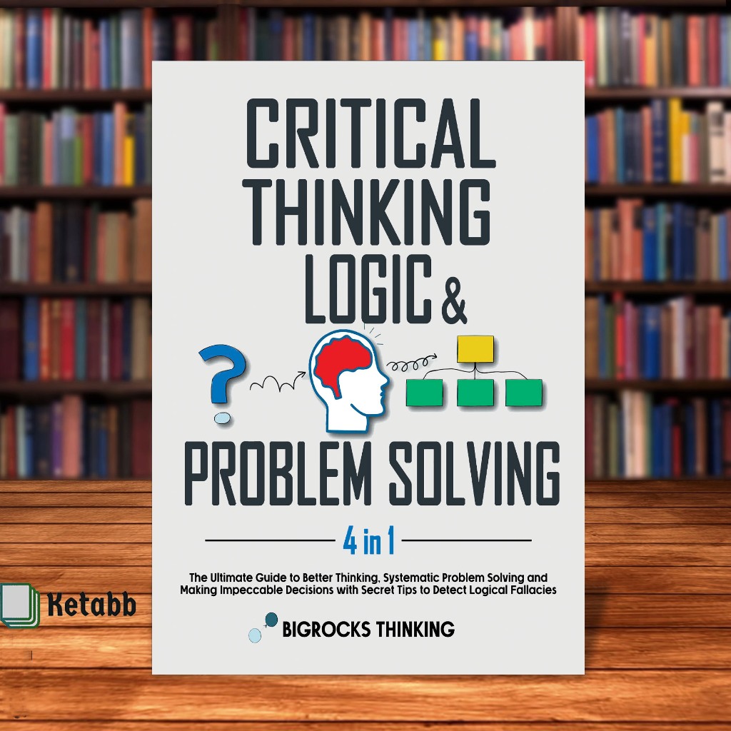 Critical thinking, Logic & Problem Solving by Bigrocks Thinking [High ...