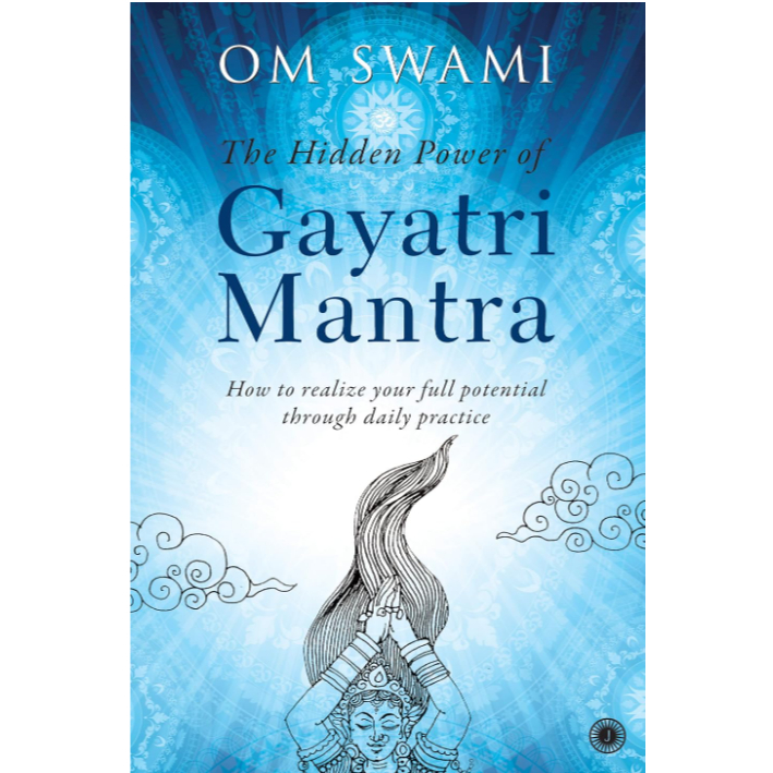The Hidden Power of Gayatri Mantra by Om Swami / Hinduism / Philosophy ...