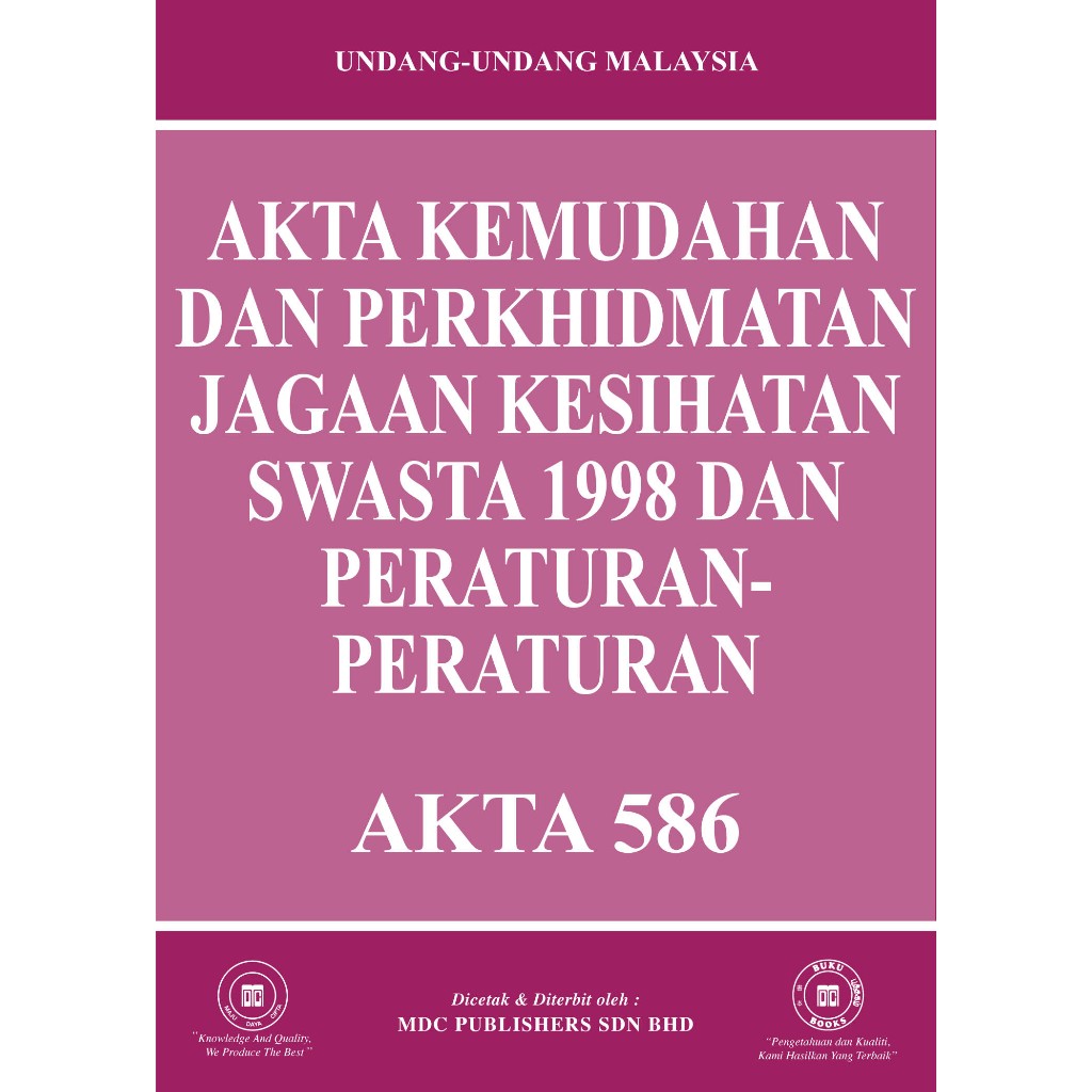 (586) AKTA KEMUDAHAN DAN PERKHIDMATAN JAGAAN KESIHATAN SWASTA 1998 DAN PERATURAN-PERATURAN ...