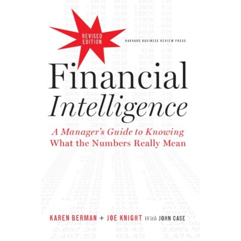 Financial Intelligence: A Manager's Guide to Knowing What the Numbers ...