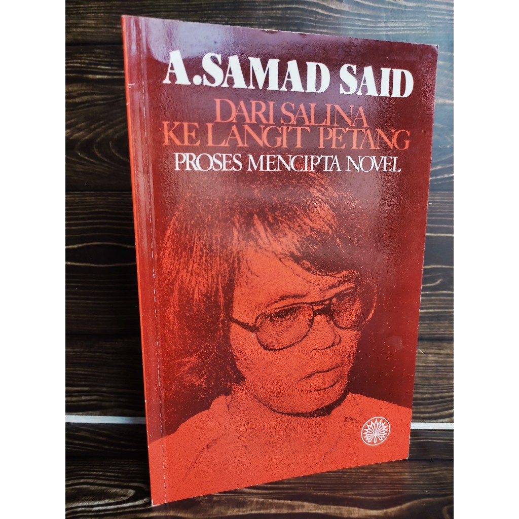 Dari Salina ke Langit Petang - Proses Mencipta Novel - - A. Samad Said ...