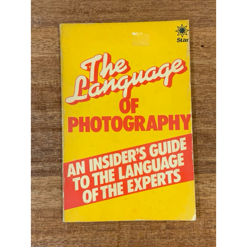 Star ; The Language of PHOTOGRAPHY (AN INSIDER’S GUIDE TO THE LANGUAGE ...
