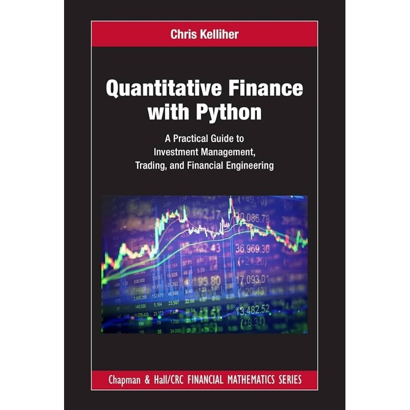 Quantitative Finance with Python: A Practical Guide to Investment Management, Trading, and ...