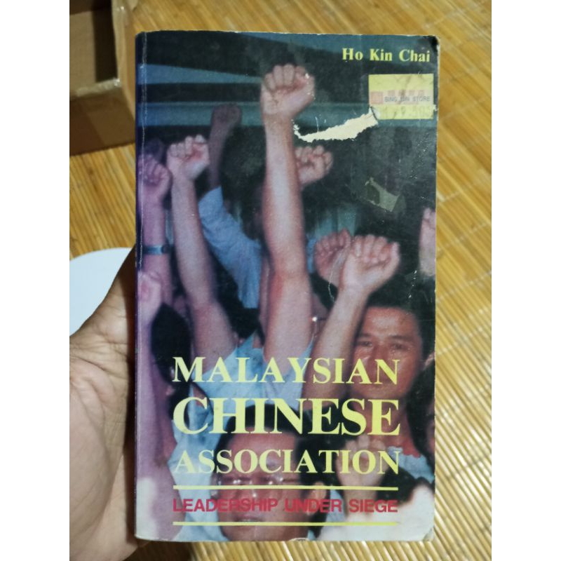 MALAYSIAN CHINESE ASSOCIATION (LEADERSHIP UNDER SIEGE) HO KIN CHAI ...