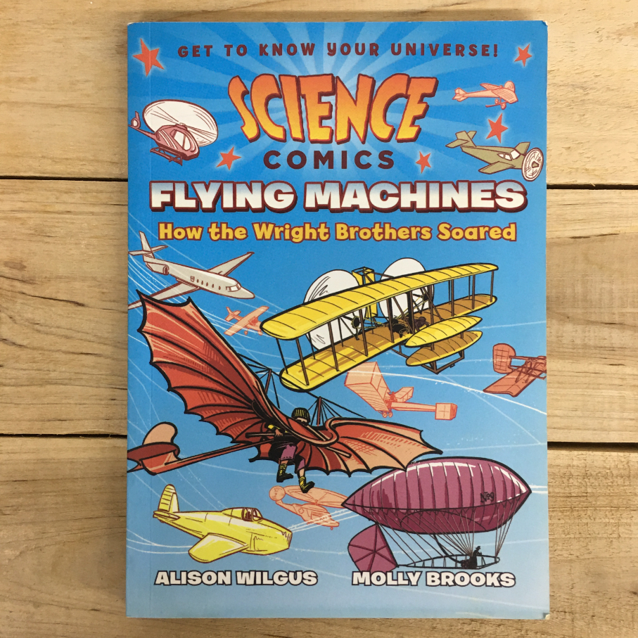 Science Comics Flying Machines - How the Wright Brothers Soared ...