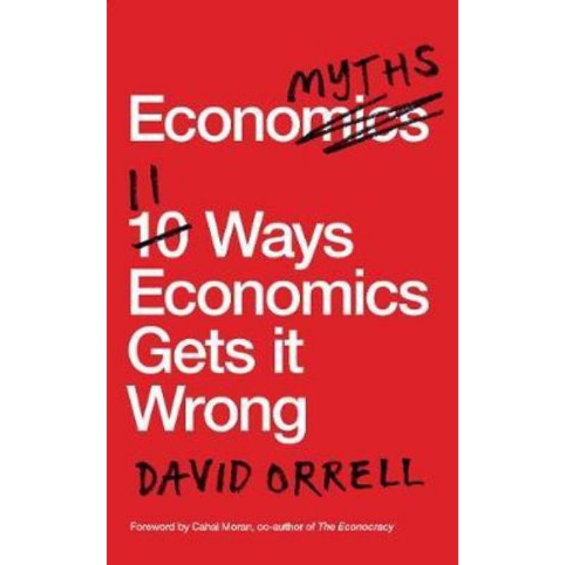(100% Original) Economyths : 11 Ways Economics Gets it Wrong by David ...