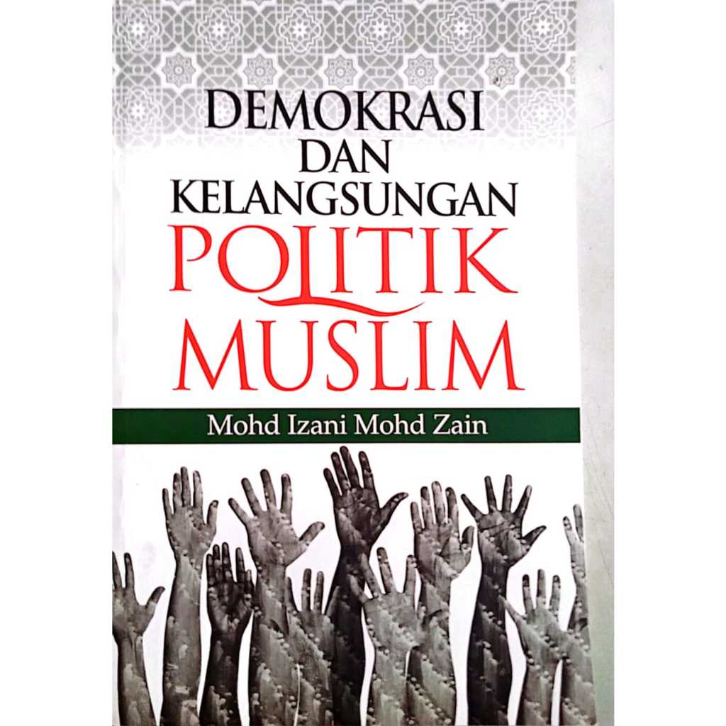DEMOKRASI DAN KELANGSUNGAN POLITIK MUSLIM, Mohd Izani Mohd Zain (U ...