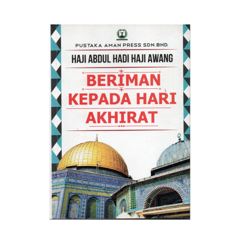 Buku Beriman Kepada Hari Akhirat | Tuan Guru Haji Abdul Hadi bin Awang ...