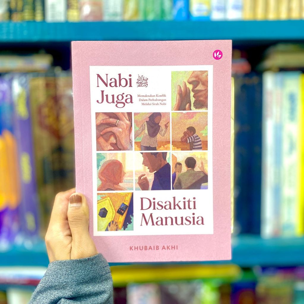 Nabi ﷺ Juga Disakiti Manusia: Memaknakan Konflik Dalam Perhubungan ...