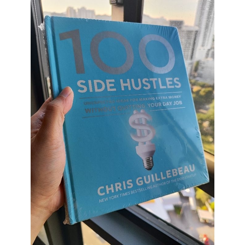 100 Side Hustles: Unexpected Ideas for Making Extra Money Without ...
