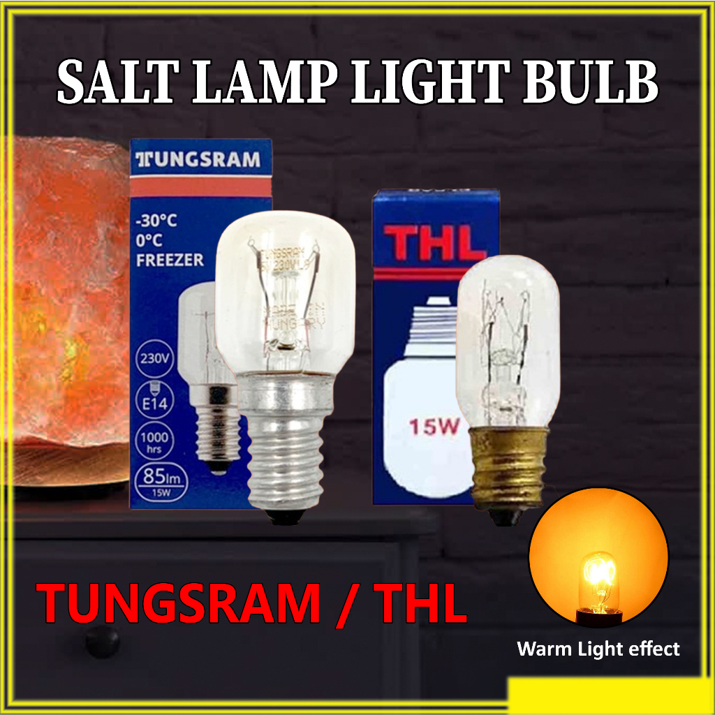 TUNGSRAM THL E12 E14 E17 B15 B22 BULB REFRIDGERATOR BULB 15W SALT LAMP PYGMY BULB LAMPU GARAM ...