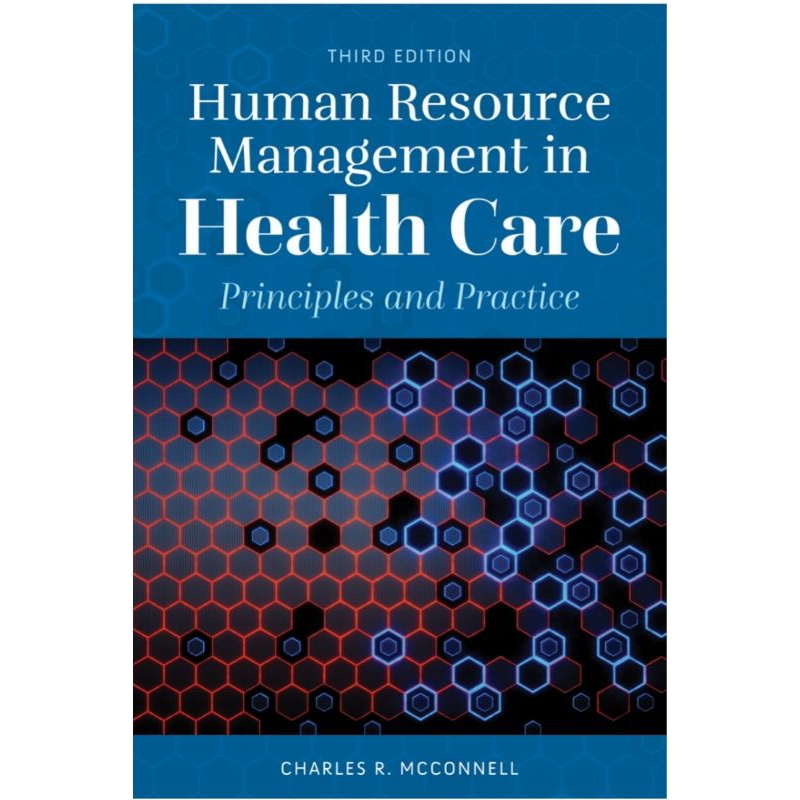 Human Resource Management in Health Care: Principles & Practice 3rd ...