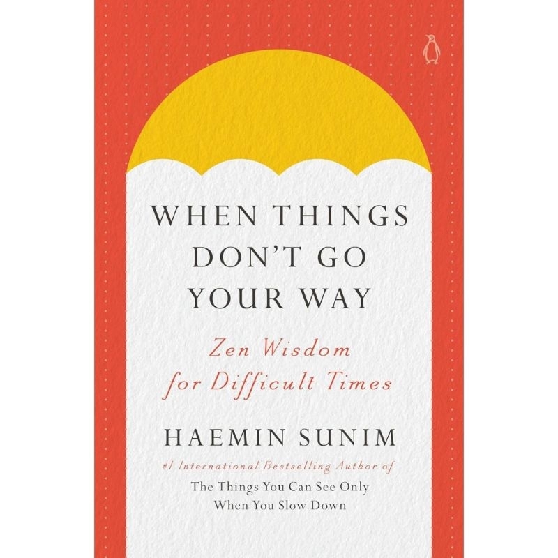 WHEN THINGS DON'T GO YOUR WAY: ZEN WISDOM FOR DIFFICULT TIMES | Shopee ...