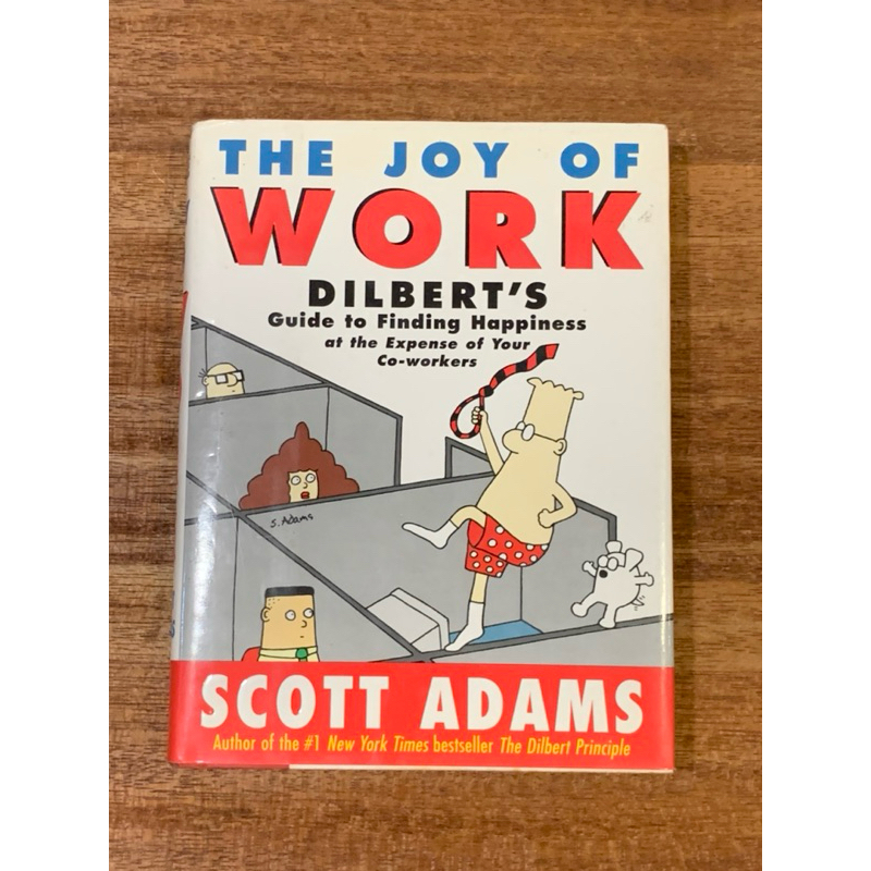 THE JOY OF WORK ; DILBERT’S Guide to Finding Happiness at the Expense ...