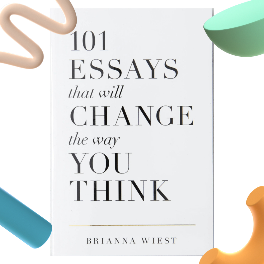 101 Essays That Will Change The Way You Think by Brianna Wiest ...