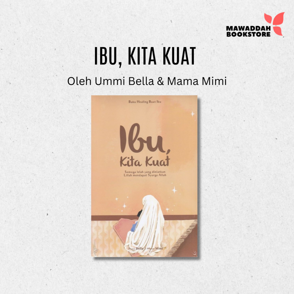 Buku Ibu Kita Kuat (Buku Healing Buat Ibu) : Ummi Bella & Mama Mimi ...