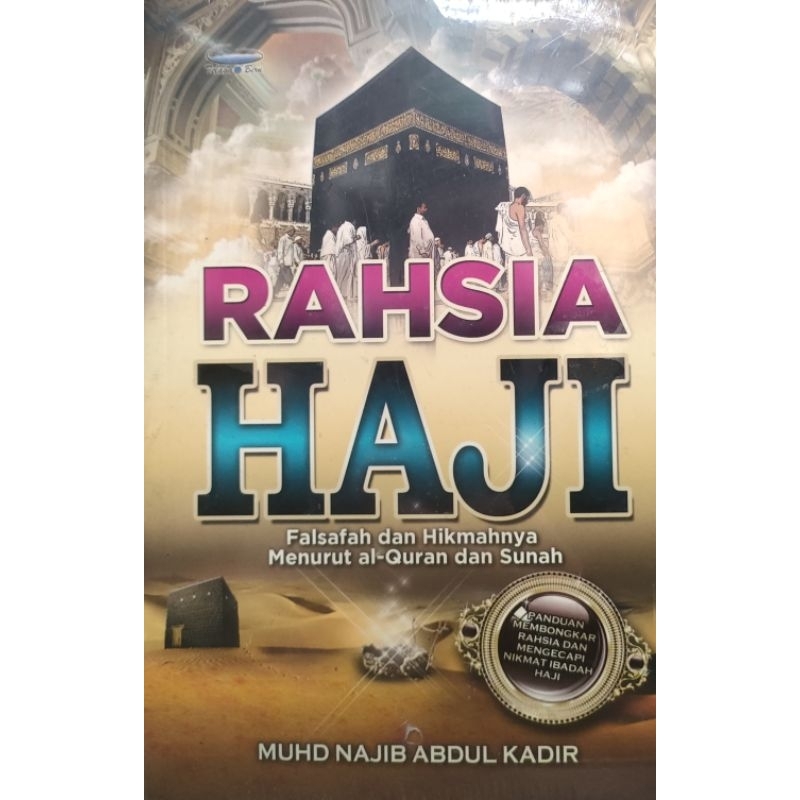 RAHSIA HAJI - FALSAFAH DAN HIKMAHNYA MENURUT AL-QURAN DAN SUNAH (TELAGA ...
