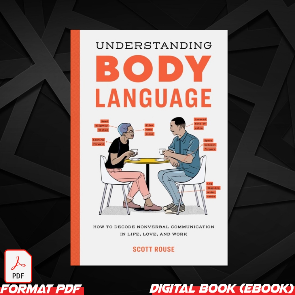 Understanding Body Language : How to Decode Nonverbal Communication in Life, Love, and Work ...