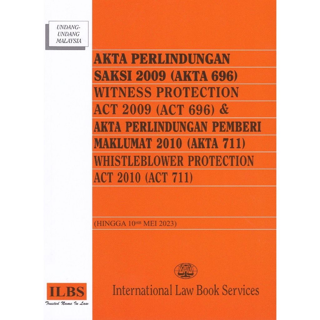 AKTA PERLINDUNGAN SAKSI 2009 (AKTA 696) & AKTA PERLINDUNGAN PEMBERI MAKLUMAT 2010 (AKTA 711 ...