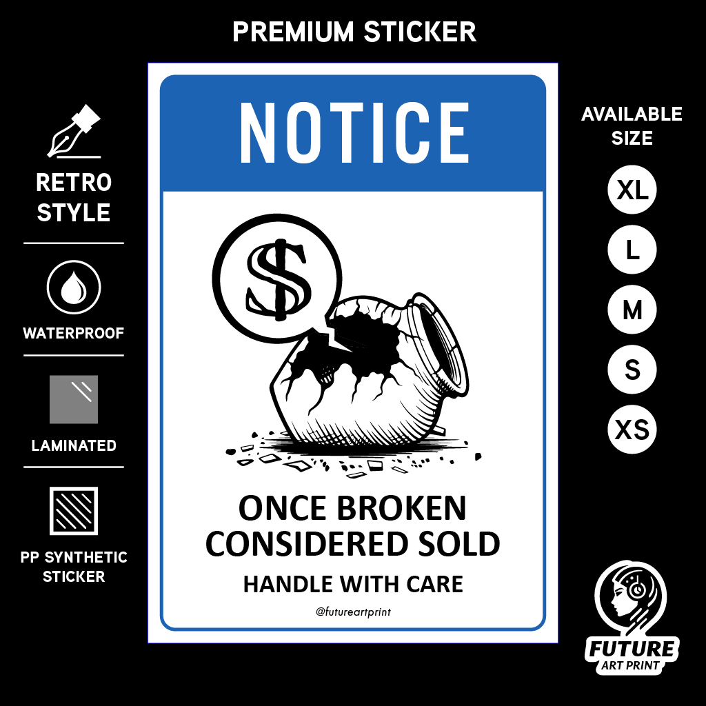 Notice Once Broken Considered Sold Handle With Care. Premium Sticker ...